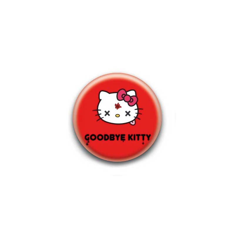 Badge : Goodbye Kitty